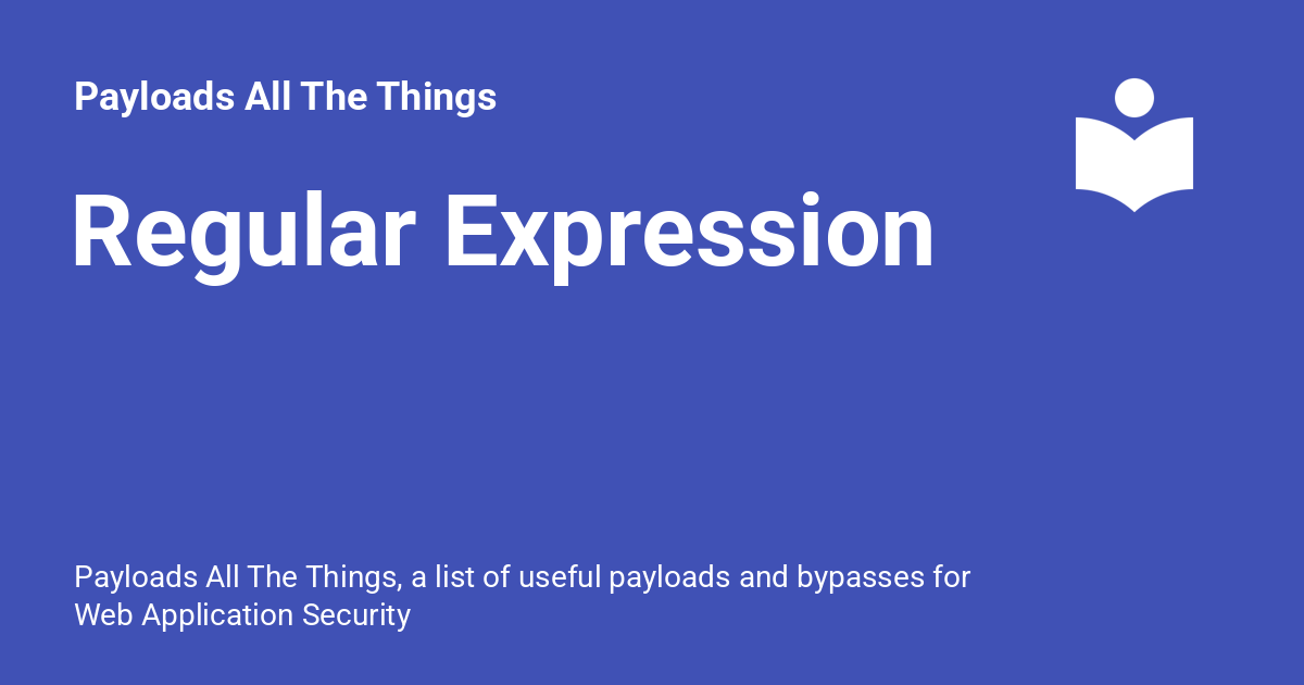 Regular Expression - Payloads All The Things Regular Expression - Payloads All The Things